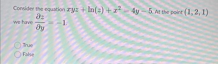 Solved Consider the equation xyz+ln(z)+x2=4y−5. At the point | Chegg.com