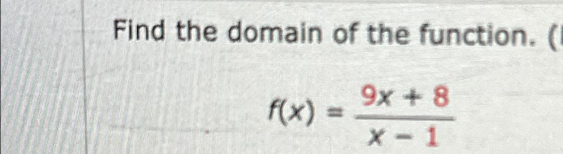 Solved Find the domain of the function.f(x)=9x+8x-1 | Chegg.com