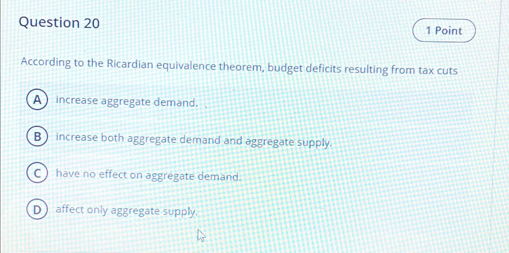 Solved Question 20According to the Ricardian equivalence | Chegg.com