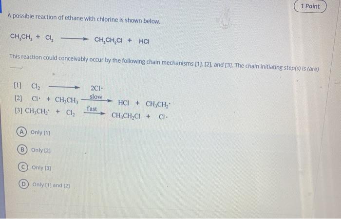 Solved 1 Point A possible reaction of ethane with chlorine | Chegg.com