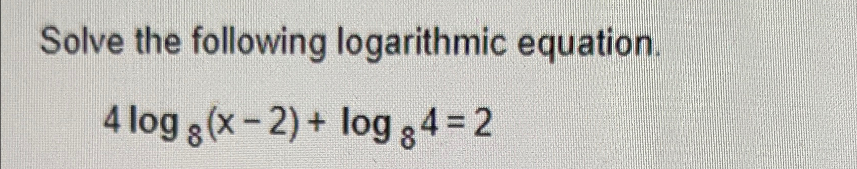 Solved Solve the following logarithmic | Chegg.com
