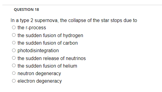 Solved QUESTION 18In a type 2 ﻿supernova, the collapse of | Chegg.com