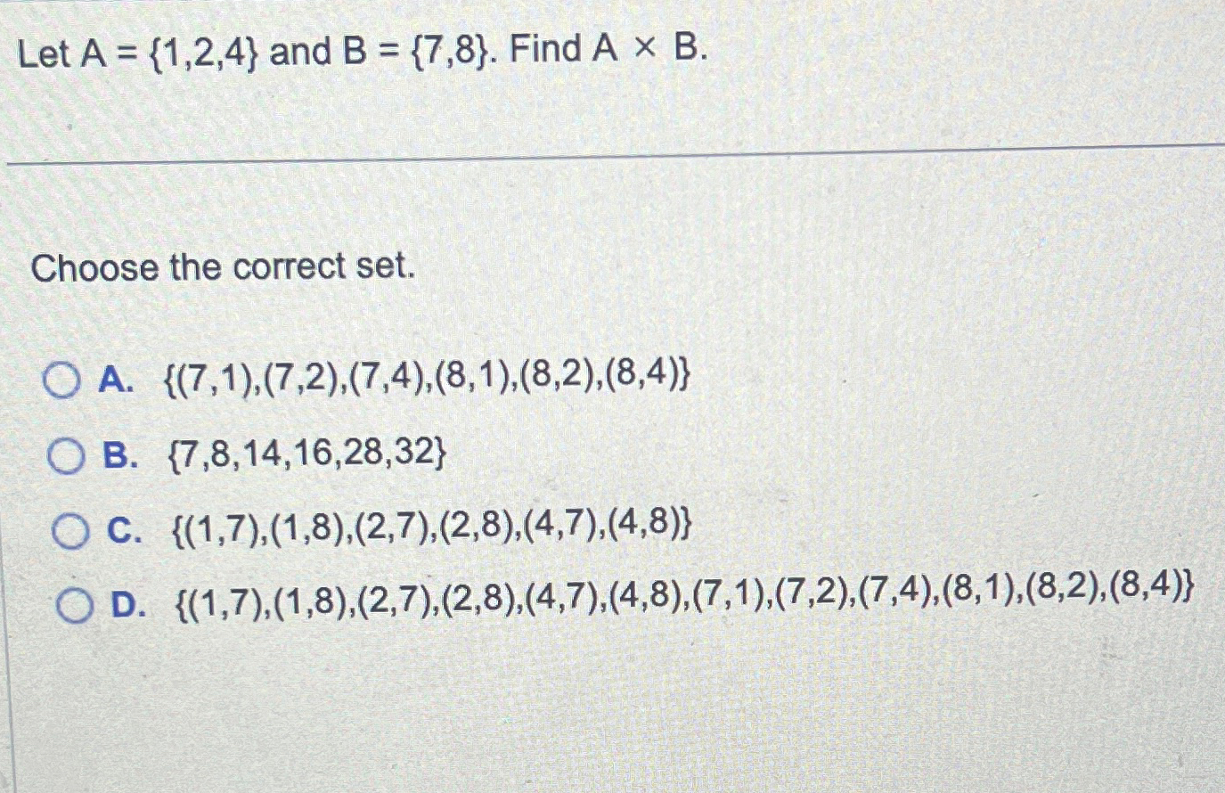 Solved Let A={1,2,4} ﻿and B={7,8}. ﻿Find A×B.Choose the | Chegg.com