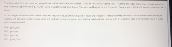 Solved The Kaumajet Factory produces two products - table | Chegg.com