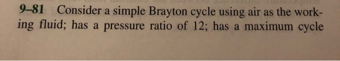 Solved 9–81 Consider a simple Brayton cycle using air as the | Chegg.com