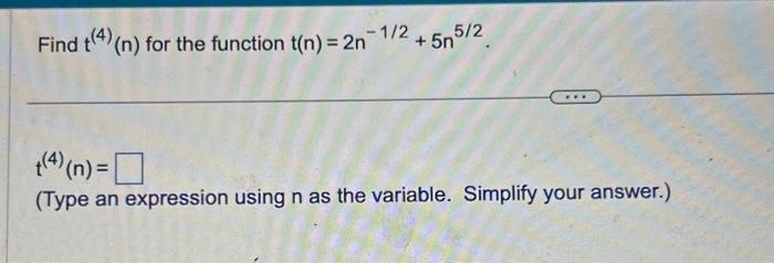 Solved 5/2 Find t(4) (n) for the function t(n) = 2n1/2 + 5n | Chegg.com