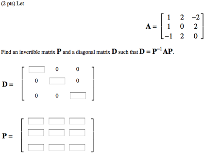 Solved Find an invertible matrix P and a diagonal matrix D | Chegg.com