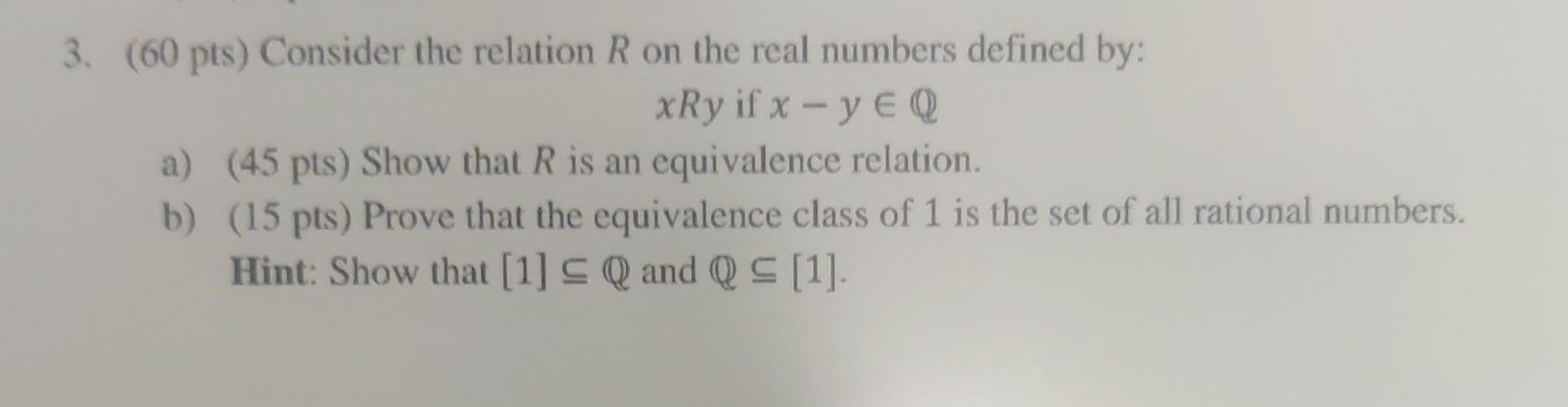 Solved 3. ( 60pts ) Consider the relation R on the real | Chegg.com
