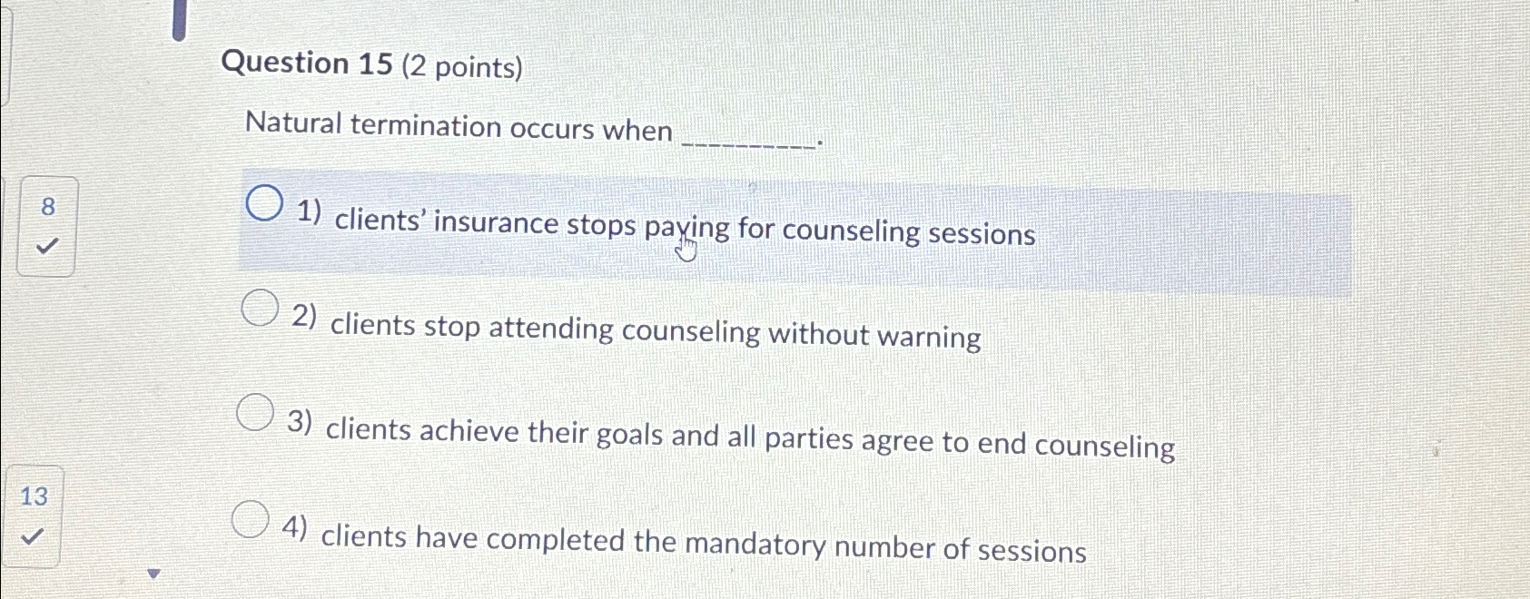 Solved Question 15 (2 ﻿points)Natural termination occurs | Chegg.com