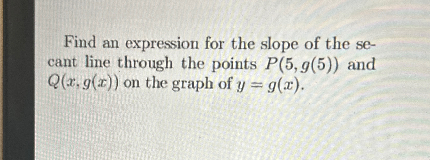 Solved Find an expression for the slope of the secant line | Chegg.com