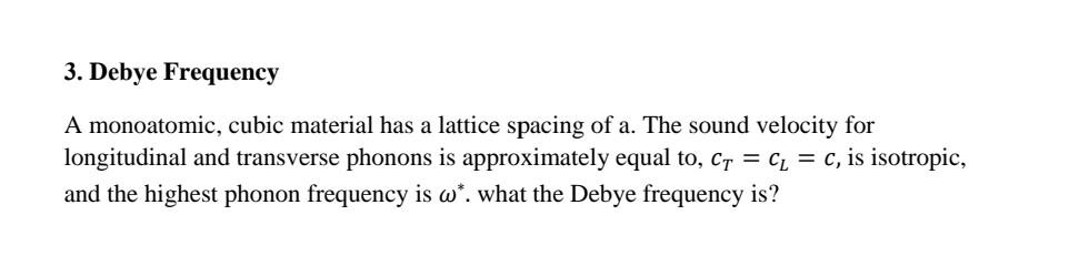 Solved 3. Debye Frequency A monoatomic, cubic material has a | Chegg.com