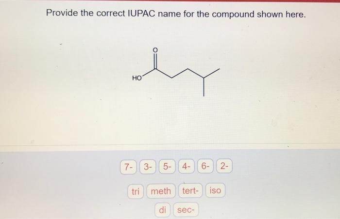 [Solved]: Provide the correct IUPAC name for the compound s
