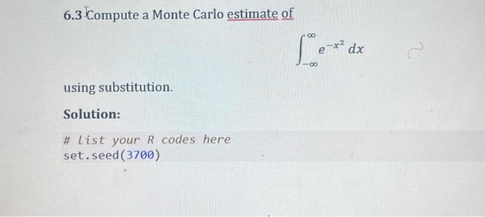 Solved 6 3 Compute A Monte Carlo Estimate Of ∫−∞∞e−x2dx
