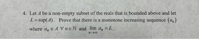 Solved 4. Let A be a non-empty subset of the reals that is | Chegg.com