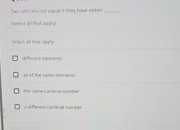 Solved Two sets are not equal if they have either(Select all | Chegg.com