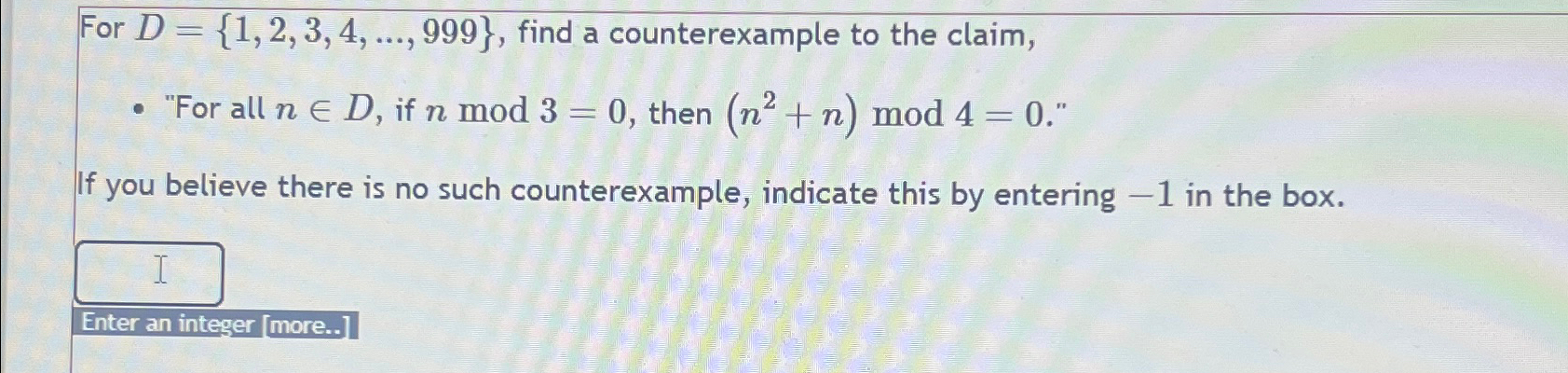 Solved For D={1,2,3,4,dots,999}, ﻿find a counterexample to | Chegg.com