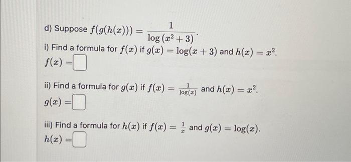 Solved d) Suppose f(g(h(x))) = 1 log (x² + 3) i) Find a | Chegg.com