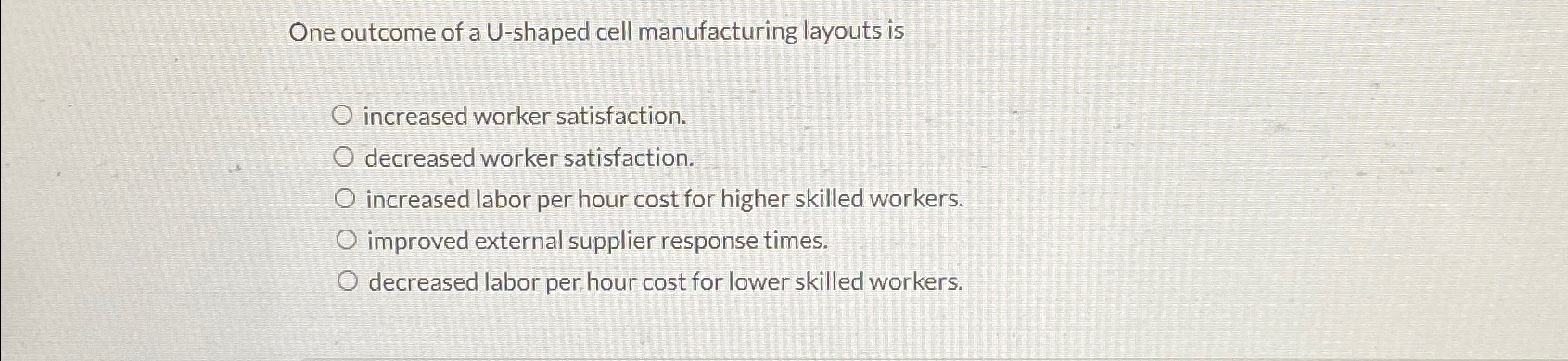 Solved One outcome of a U-shaped cell manufacturing layouts | Chegg.com