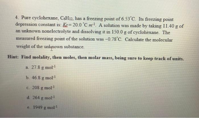 Solved 4. Pure cyclohexane, C6H12, has a freezing point of | Chegg.com