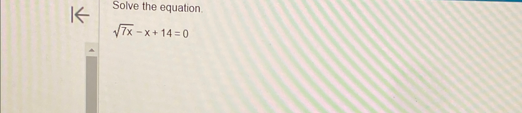 Solved Solve the equation.7x2-x+14=0 | Chegg.com