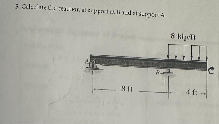Solved 5. Calculate the reaction at support at B and at | Chegg.com
