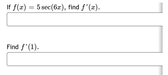 Solved If f(x)=5sec(6x) Find f′(1) | Chegg.com