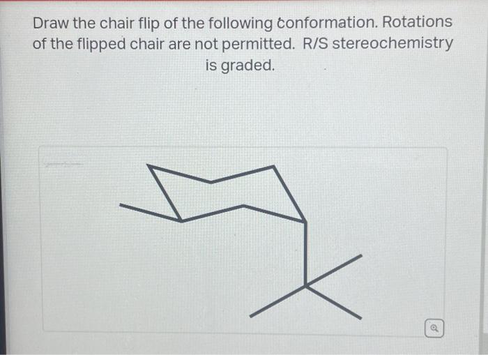 Solved Draw the chair flip of the following conformation. | Chegg.com