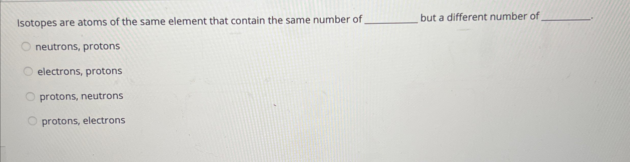 Solved Isotopes are atoms of the same element that contain | Chegg.com