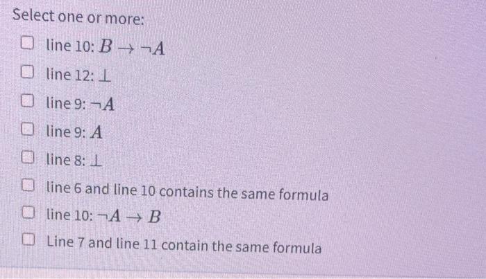 Solved Select one or more: line 10:B→¬A line 12:⊥ line 9:¬A | Chegg.com