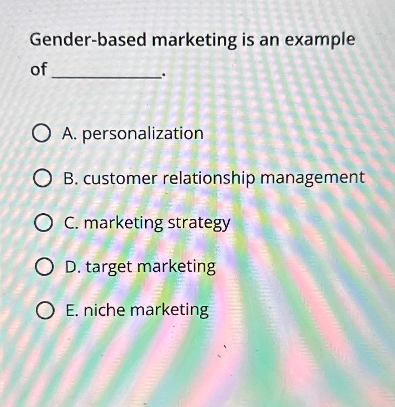 Solved Gender-based marketing is an example ofA. | Chegg.com