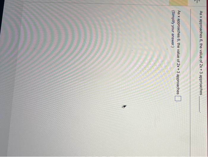Solved As X Approaches 6 The Value Of 2x 3 Approaches As X