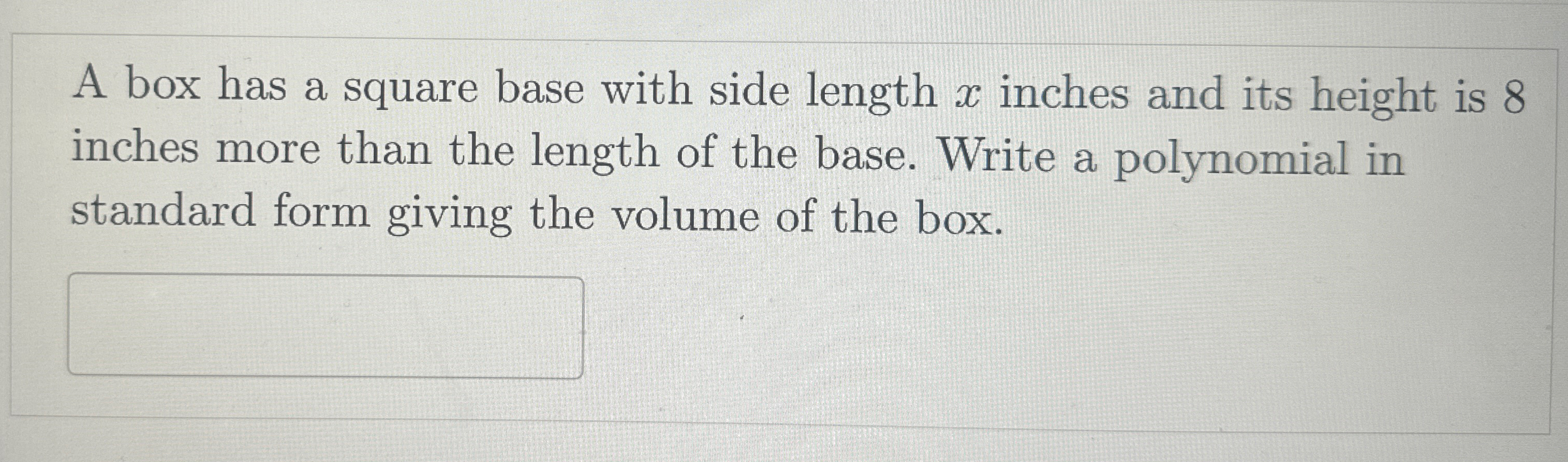 Solved A box has a square base with side length x ﻿inches | Chegg.com