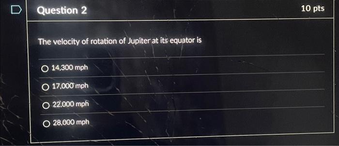 Solved D Question 2 The velocity of rotation of Jupiter at | Chegg.com
