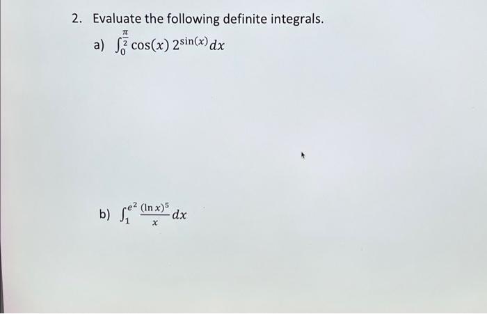 Solved 2. Evaluate the following definite integrals. a) | Chegg.com