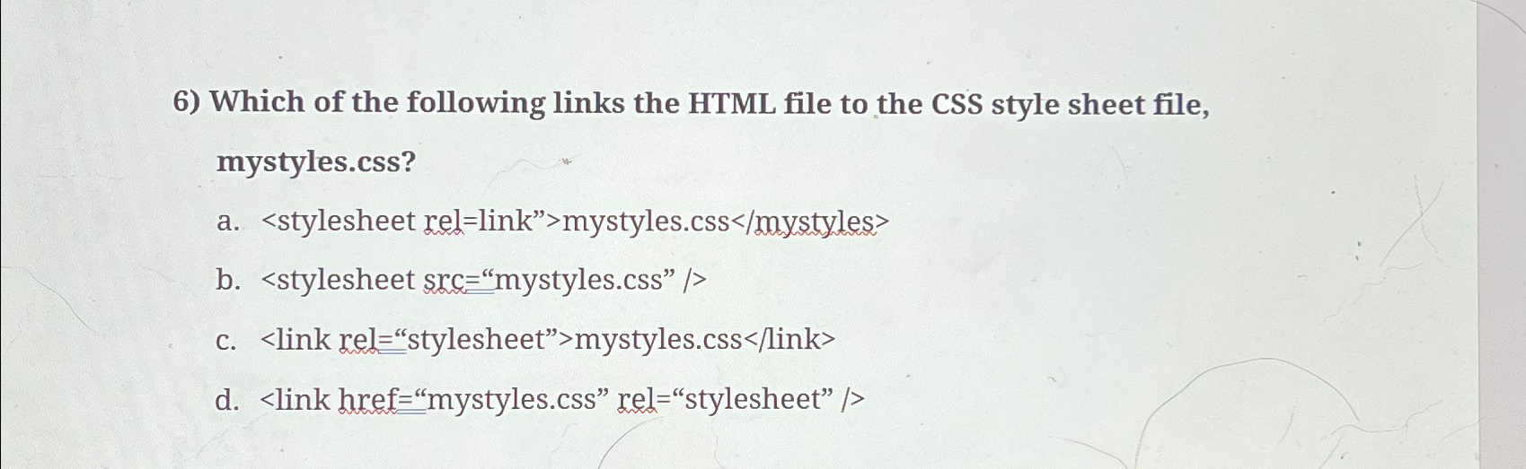 Solved Which of the following links the HTML file to the CSS | Chegg.com