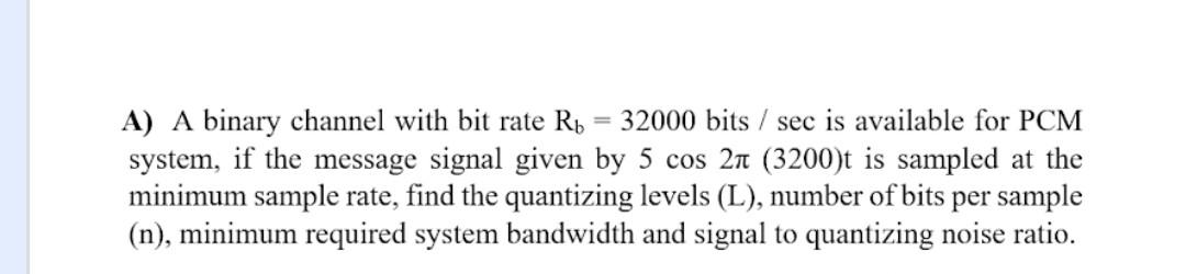 Solved A) A binary channel with bit rate Rp, = 32000 bits / | Chegg.com