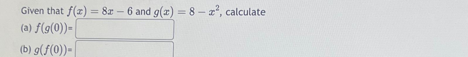 Solved Given that f(x)=8x-6 ﻿and g(x)=8-x2, | Chegg.com