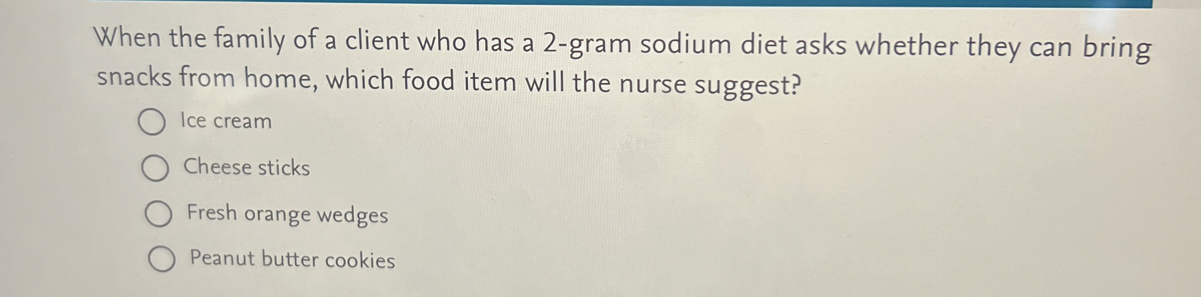 Solved When the family of a client who has a 2-gram sodium | Chegg.com
