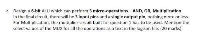 Solved 2. Design a 6-bit ALU which can perform 3 | Chegg.com