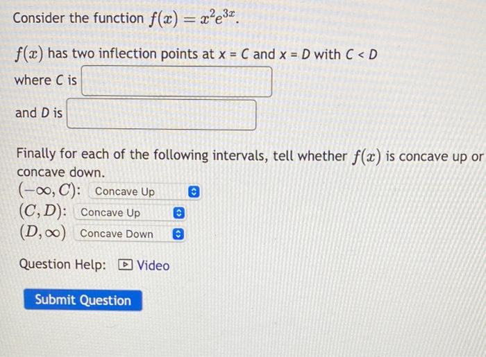 Solved Consider the function f(x)=x2e3x. f(x) has two | Chegg.com
