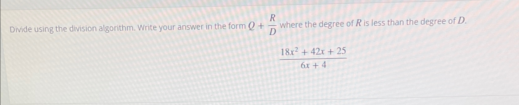 Solved Divide using the division algorithm. Write your | Chegg.com
