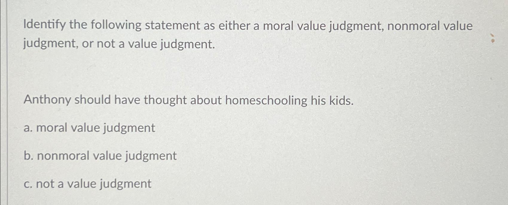 Solved Identify the following statement as either a moral | Chegg.com