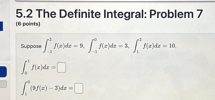 Solved 5.2 The Definite Integral: Problem 7 (6 points) | Chegg.com