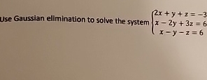 Solved Use Gaussian ellmination to solve the system | Chegg.com