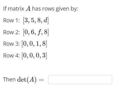 Solved If matrix A has rows given by:Row 1: 3,5,8,dRow 2: | Chegg.com