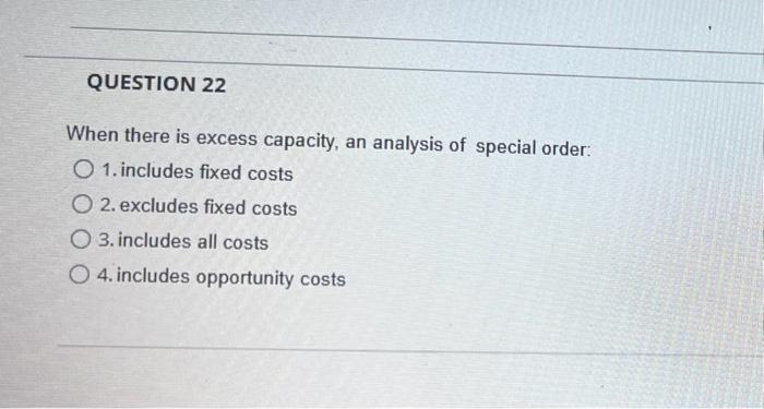 Solved When there is excess capacity, an analysis of special | Chegg.com