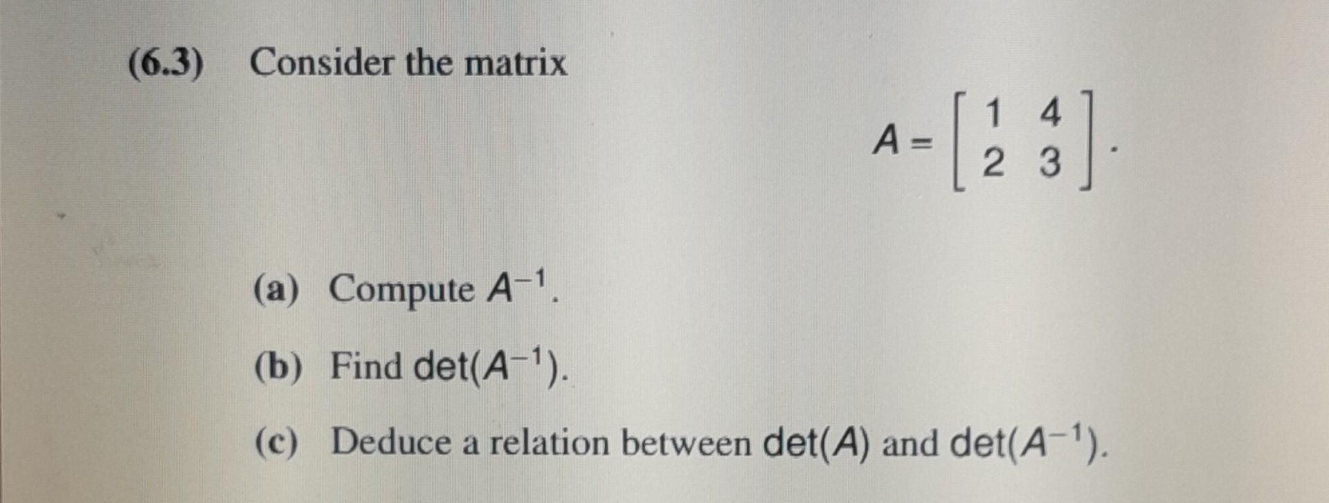 Solved (6.3) Consider the matrix 1 A- [24] 3 (a) Compute | Chegg.com