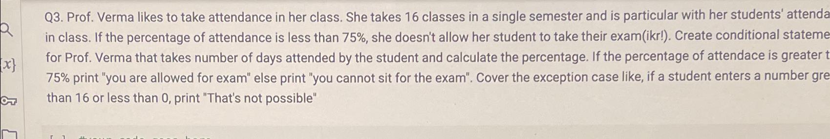 Solved Q3. ﻿Prof. Verma likes to take attendance in her | Chegg.com