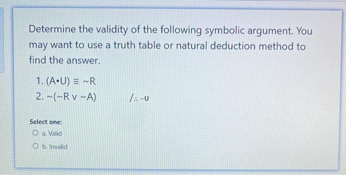Solved Determine the validity of the following symbolic | Chegg.com