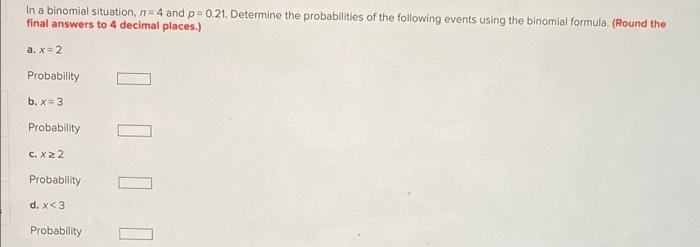 Solved In a binomial situation, n = 4 and p = 0.21. | Chegg.com